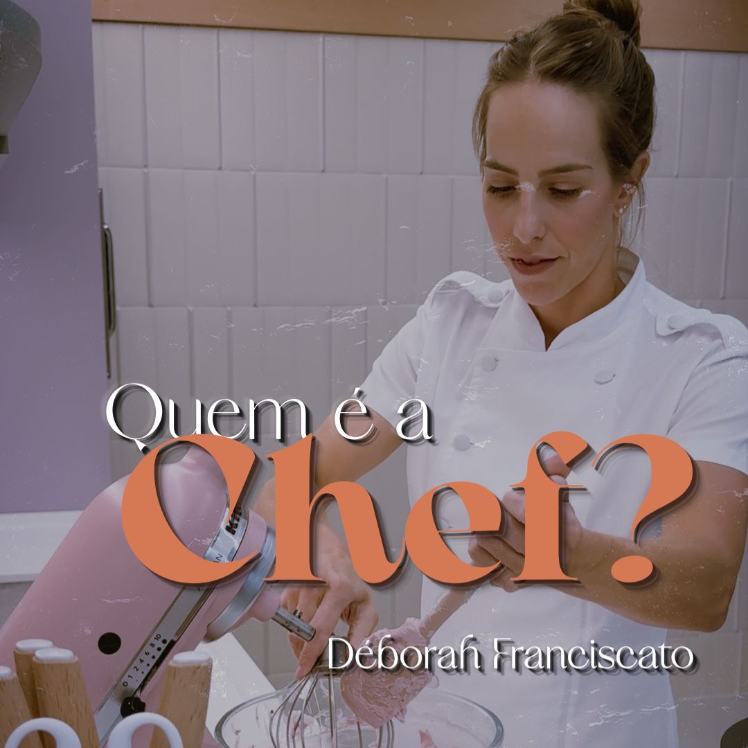 Quem é a Chef? Deborah Franciscato - Social Bauru